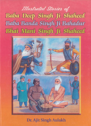 Baba Deep Singh Ji Shaheed Baba Banda Singh Ji Bahadar Bhai Mani Singh ...